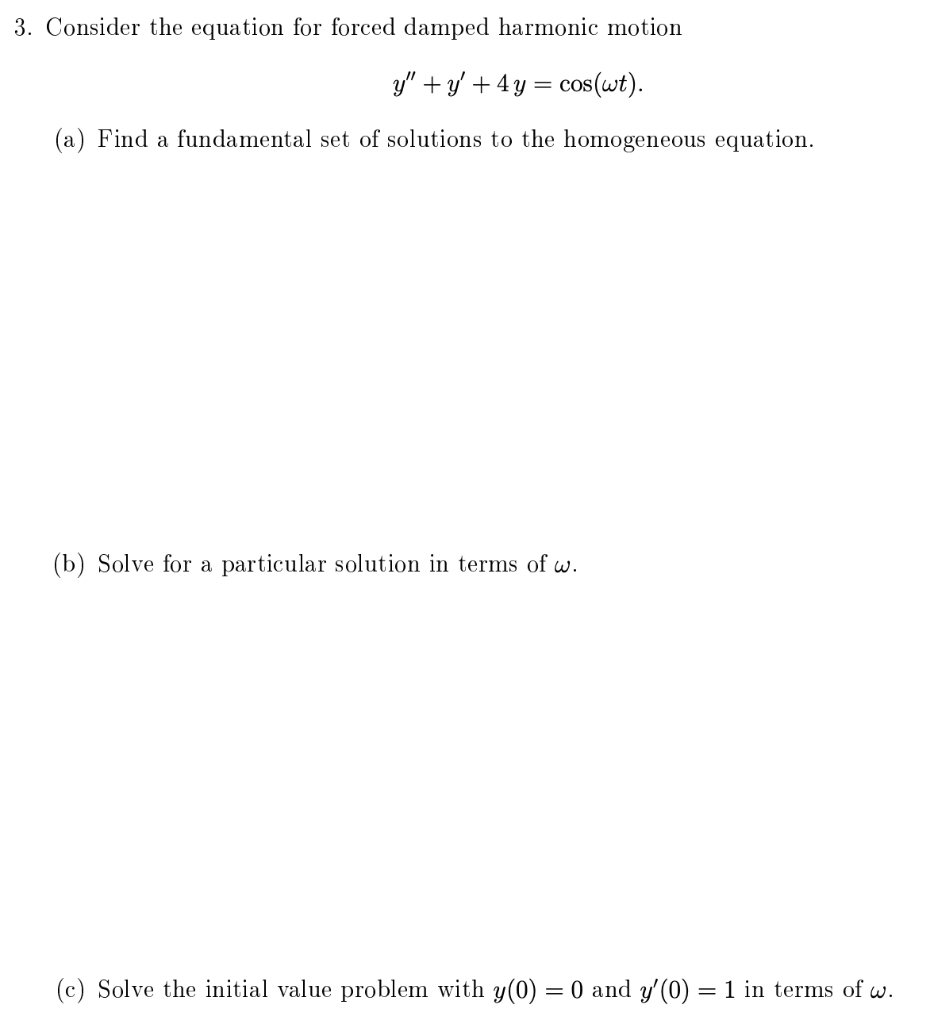 [Solved]: 3. Consider the equation for forced damped harmo