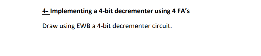 Solved 4- Implementing a 4-bit decrementer using 4 FA's Draw | Chegg.com