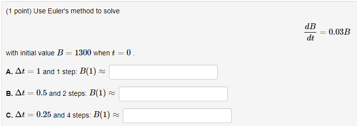 Solved (1 point) Use Euler's method to solve dB dt 0.03B | Chegg.com