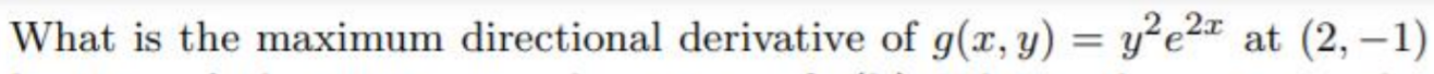 Solved What is the maximum directional derivative of g(x,y) | Chegg.com