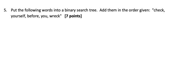 Solved 5. Put the following words into a binary search tree. | Chegg.com