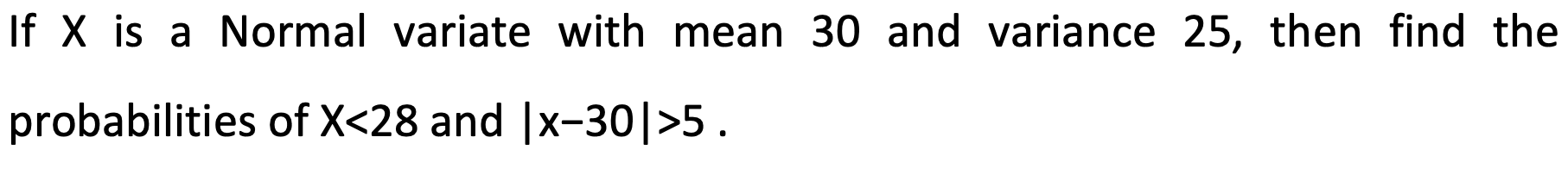 Solved If X is a Normal variate with mean 30 and variance | Chegg.com