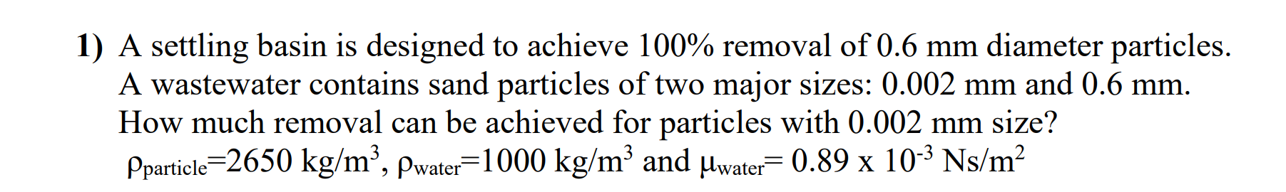 Solved 1) A settling basin is designed to achieve 100% | Chegg.com