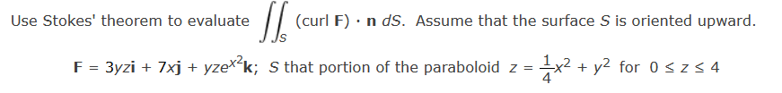 Solved Use Stokes' theorem to evaluate ∬S( curl F)⋅ndS. | Chegg.com