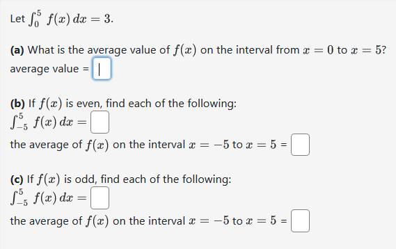 Solved Let ∫05f(x)dx=3. (a) What is the average value of | Chegg.com