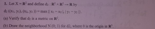 Solved 1. Let X = R2 and define d2 : R2 R2R by d. ((x1, yı), | Chegg.com