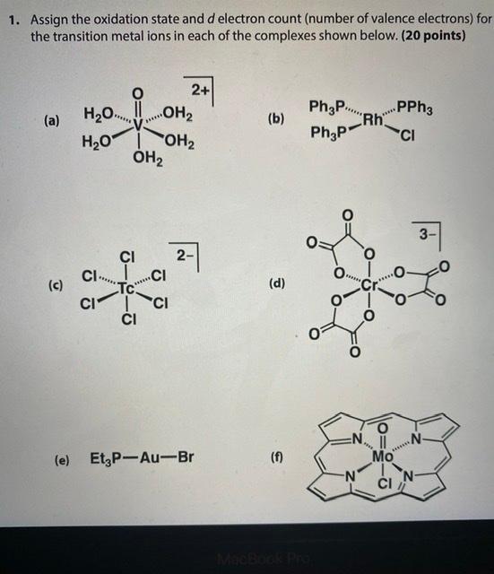 Solved 1. Assign the oxidation state and d electron count | Chegg.com Solved 1. Assign the oxidation state and d electron count | Chegg.com