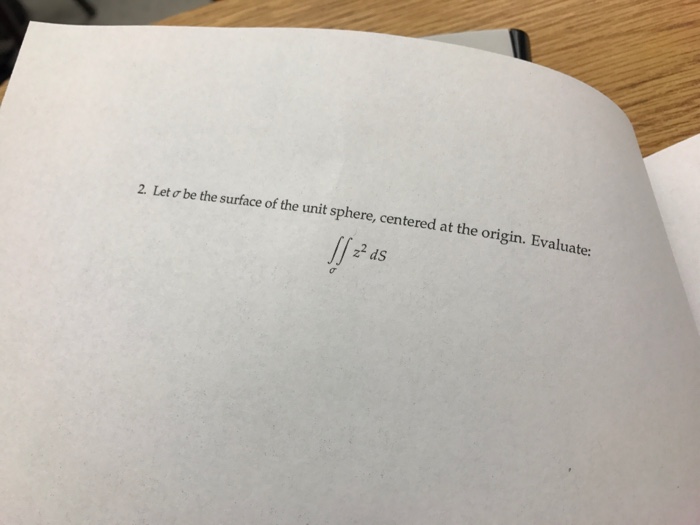 Solved Let sigma be the surface of the unit sphere, centered | Chegg.com