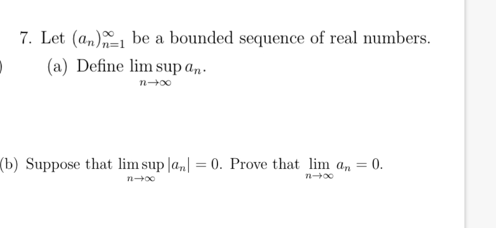 Solved 7. Let (an)nbe a bounded sequence of real numbers. | Chegg.com