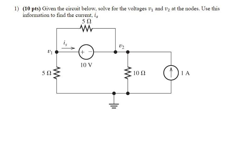 Solved 1) (10 pts) Given the circuit below, solve for the | Chegg.com
