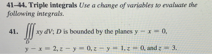 Solved 41-44. Triple integrals Use a change of variables to | Chegg.com