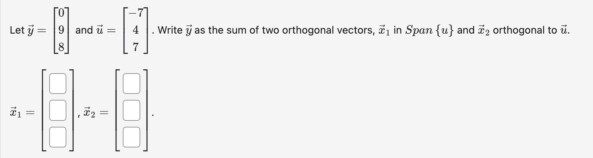 Solved Let y=⎣⎡098⎦⎤ and u=⎣⎡−747⎦⎤. Write y as the sum of | Chegg.com