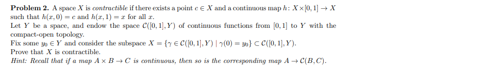 Solved Problem 2. A space X is contractible if there exists | Chegg.com