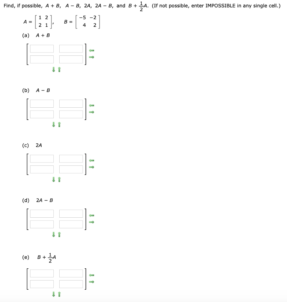 Solved Find, if possible, A+B, A- B, 2A, 2A – B, and B + 1A. | Chegg.com