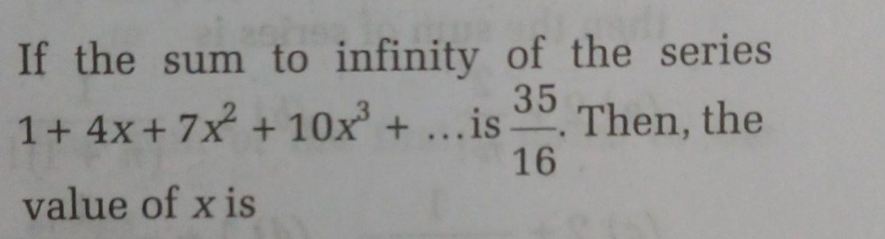 Solved If the sum to infinity of the series 35 1+ 4x + 7x + | Chegg.com