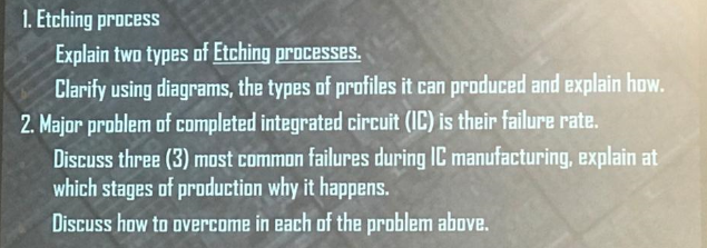 Solved 1. Etching process Explain two types of Etching | Chegg.com