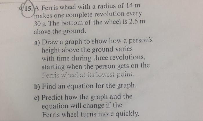 Solved 15.A Ferris wheel with a radius of 14 m makes one | Chegg.com