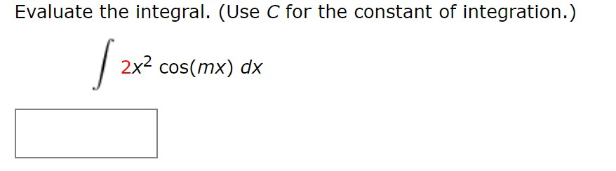 Solved Evaluate the integral. (Use C for the constant of | Chegg.com