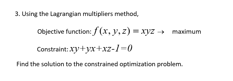 Solved 3. Using the Lagrangian multipliers method, Objective | Chegg.com