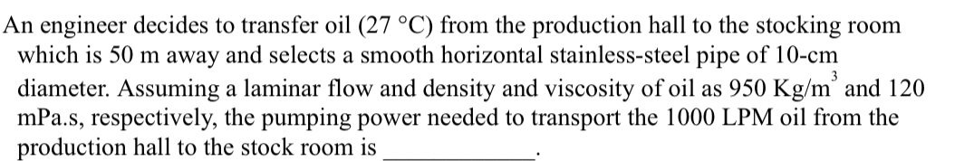 Solved An engineer decides to transfer oil (27∘C) from the | Chegg.com