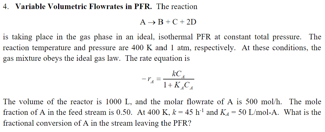 Solved 4. Variable Volumetric Flowrates in PFR. The reaction | Chegg.com
