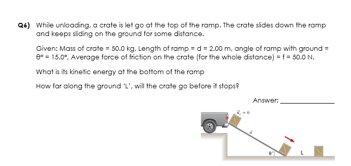 Solved Q6) While unloading, a crate is let go at the top of | Chegg.com