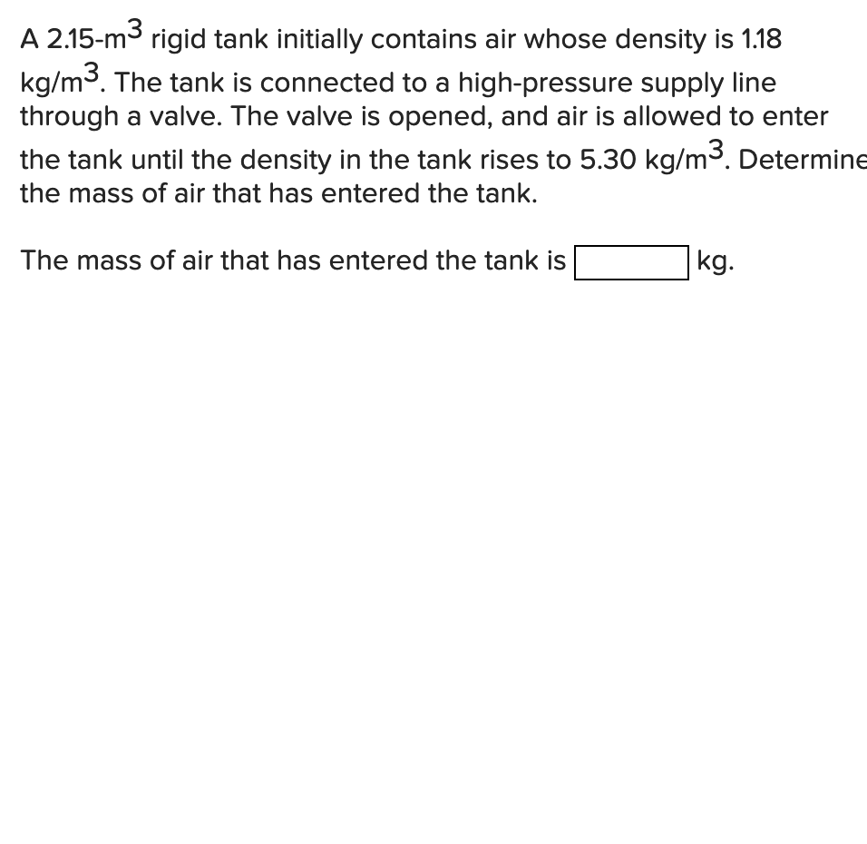 Solved A 2.15−m3 rigid tank initially contains air whose | Chegg.com
