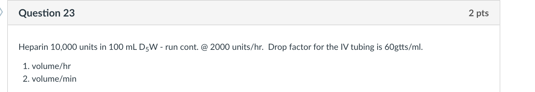 Solved > Question 23 2 pts Heparin 10,000 units in 100 mL | Chegg.com