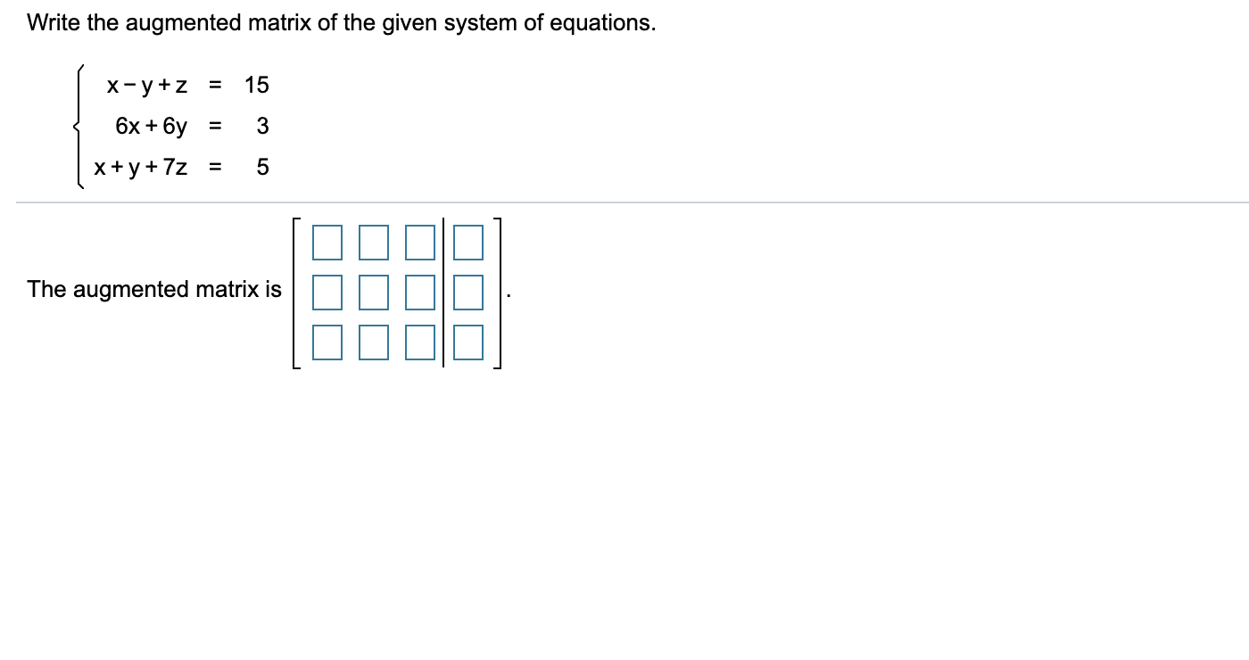Solved Write the augmented matrix of the given system of | Chegg.com