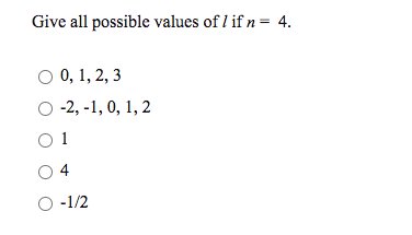 Solved Give all possible values of l if n= 4. O 0, 1, 2, 3 | Chegg.com