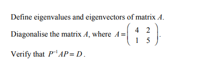Solved Define eigenvalues and eigenvectors of matrix A. | Chegg.com