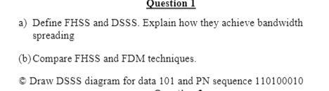 Solved Question a) Define FHSS and DSSS. Explain how they | Chegg.com