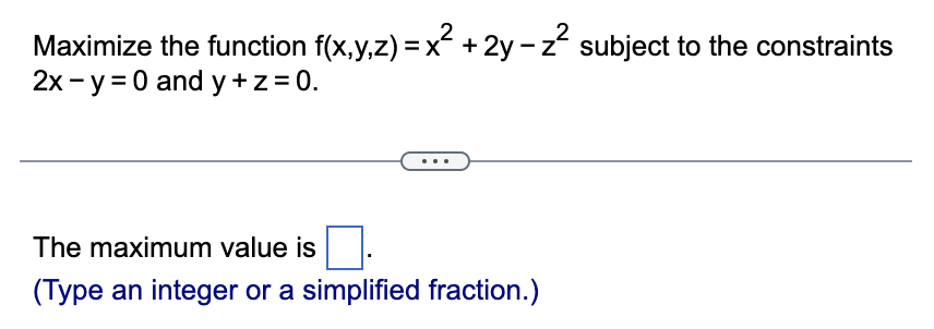 Solved Maximize the function f(x,y,z)=x2+2y−z2 subject to | Chegg.com