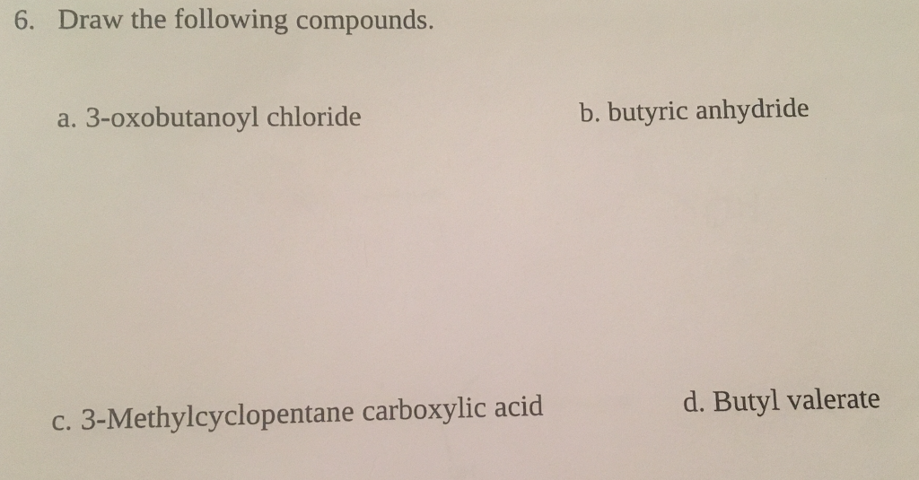 Solved 6. Draw the following compounds. a. 3-oxobutanoyl | Chegg.com