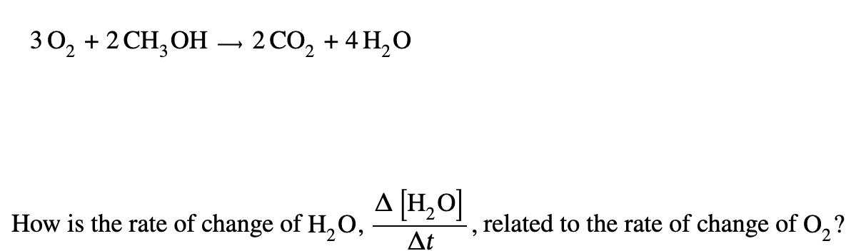 Solved 3O2+2CH3OH→2CO2+4H2OHow is ﻿the rate of ﻿change | Chegg.com