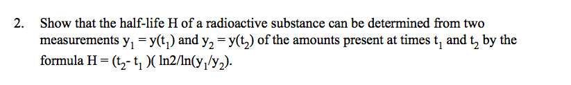 Solved 2. Show that the half-life H of a radioactive | Chegg.com