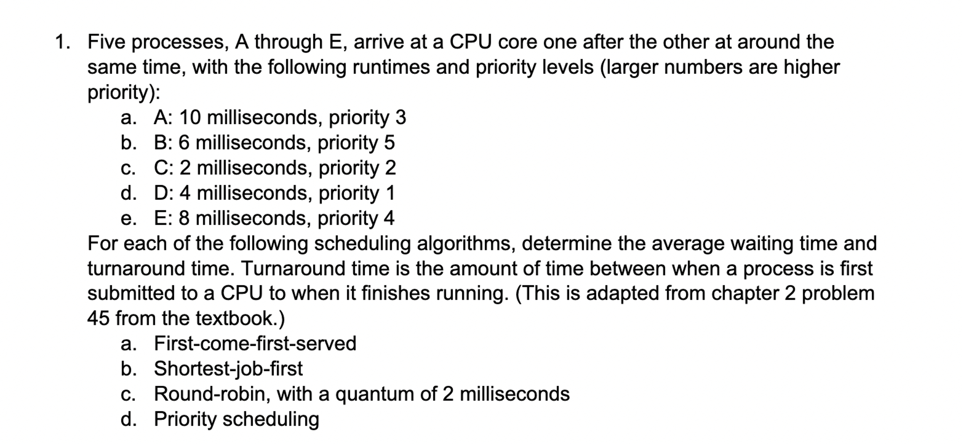 Solved 1. ﻿Five processes, A through E, ﻿arrive at a CPU | Chegg.com