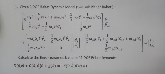 Solved 1. Given 2 DOF Robot Dynamic Model (two link Planar | Chegg.com