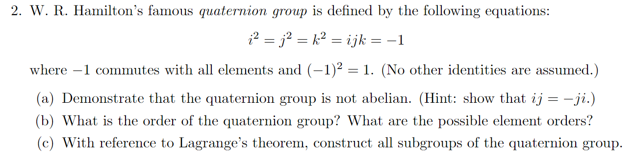 Solved 2. W. R. Hamilton's famous quaternion group is | Chegg.com