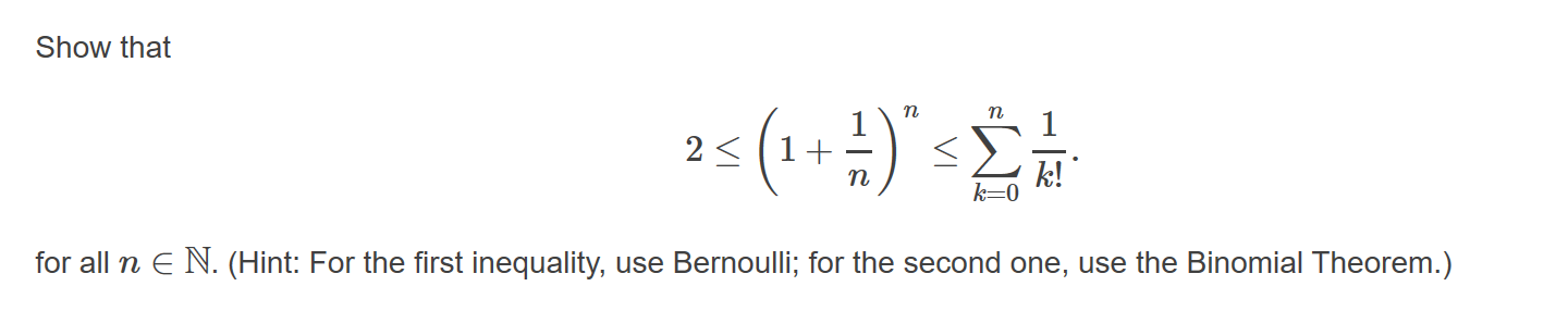 Solved Show that 2≤(1+1n)n≤∑k=0n1k!.2≤(1+1n)n≤∑k=0n1k!. for | Chegg.com