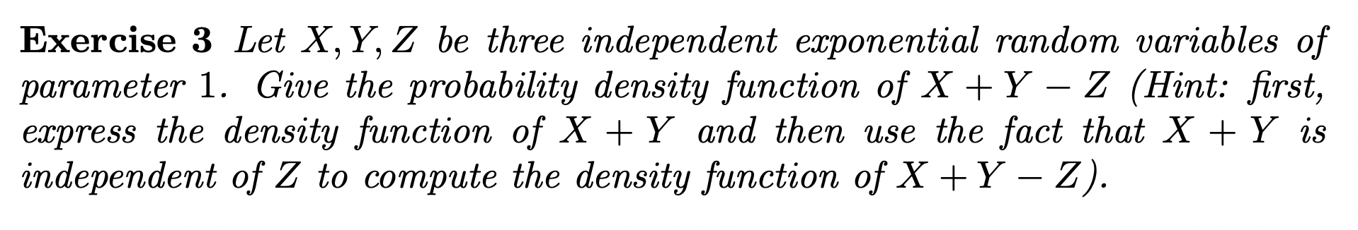 Solved Exercise 3 Let X,Y,Z be three independent exponential | Chegg.com