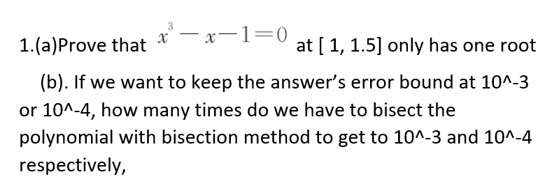 Solved 1.(a)Prove that x3−x−1=0 at [1,1.5] only has one root | Chegg.com