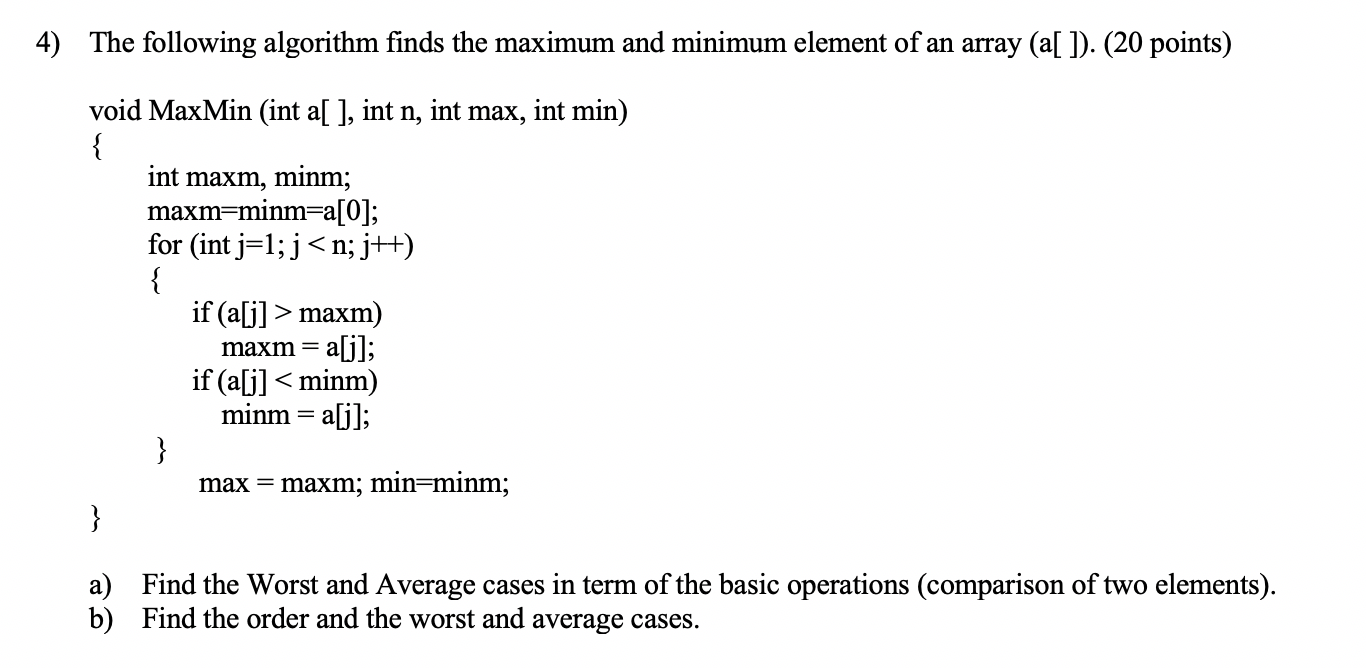 Solved 4) The following algorithm finds the maximum and | Chegg.com