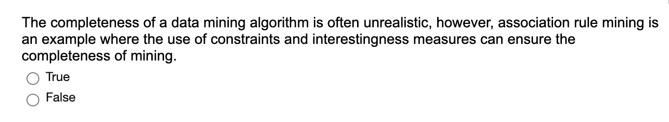 Solved The completeness of a data mining algorithm is often | Chegg.com