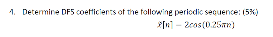 Solved 4. Determine DFS coefficients of the following | Chegg.com