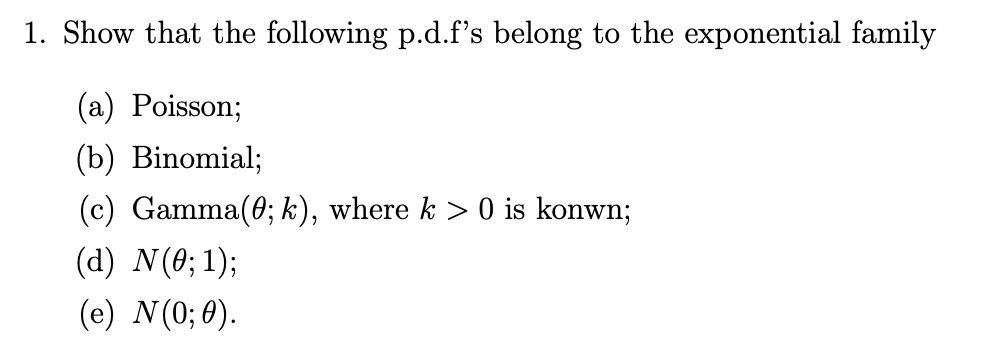 Solved 1. Show that the following p.d.f’s belong to the | Chegg.com