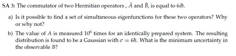 Solved SA 3: The commutator of two Hermitian operators , Â | Chegg.com