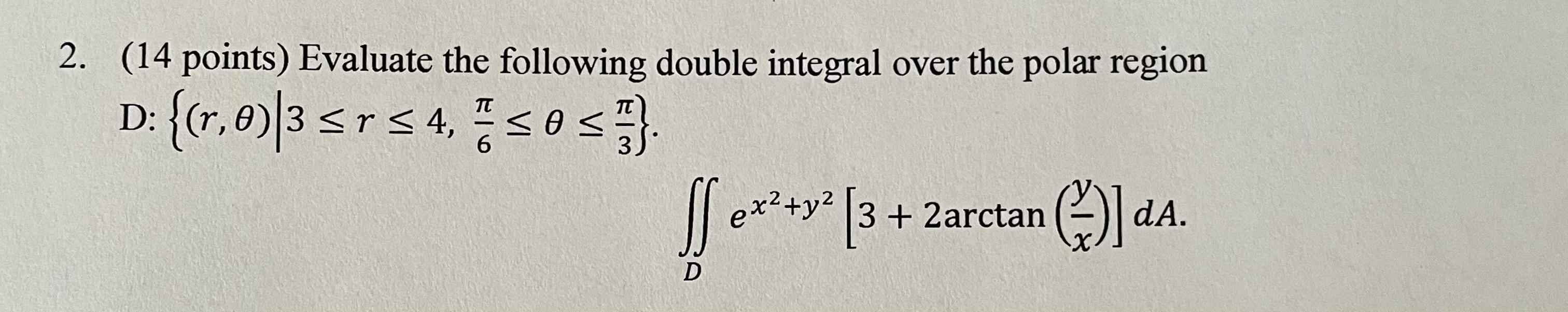Solved 2. (14 points) Evaluate the following double integral | Chegg.com Solved 2. (14 points) Evaluate the following double integral | Chegg.com