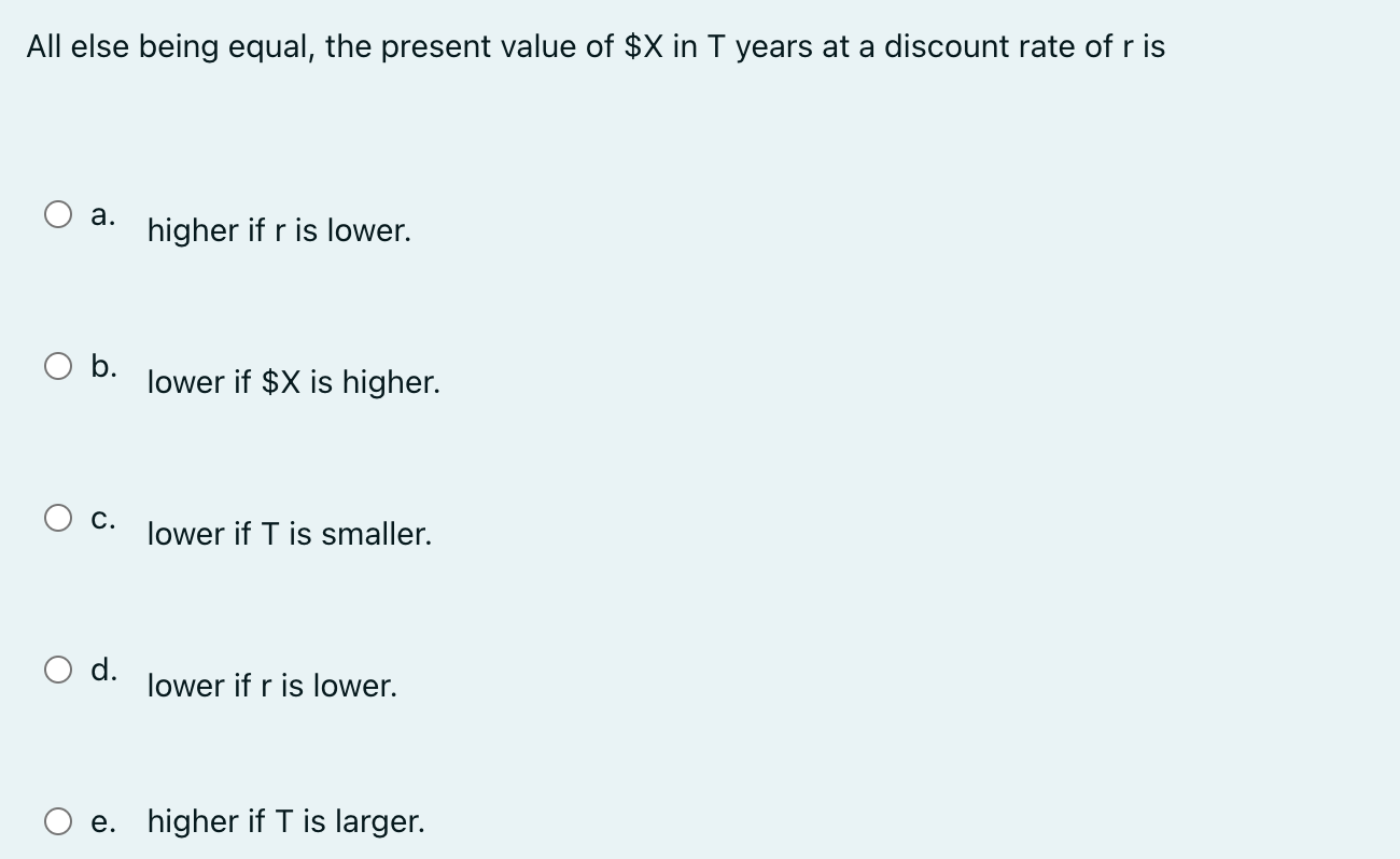 Solved All else being equal, the present value of $x ﻿in T | Chegg.com