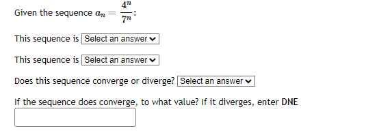 Solved Given the sequence an=7n4n : This sequence is This | Chegg.com